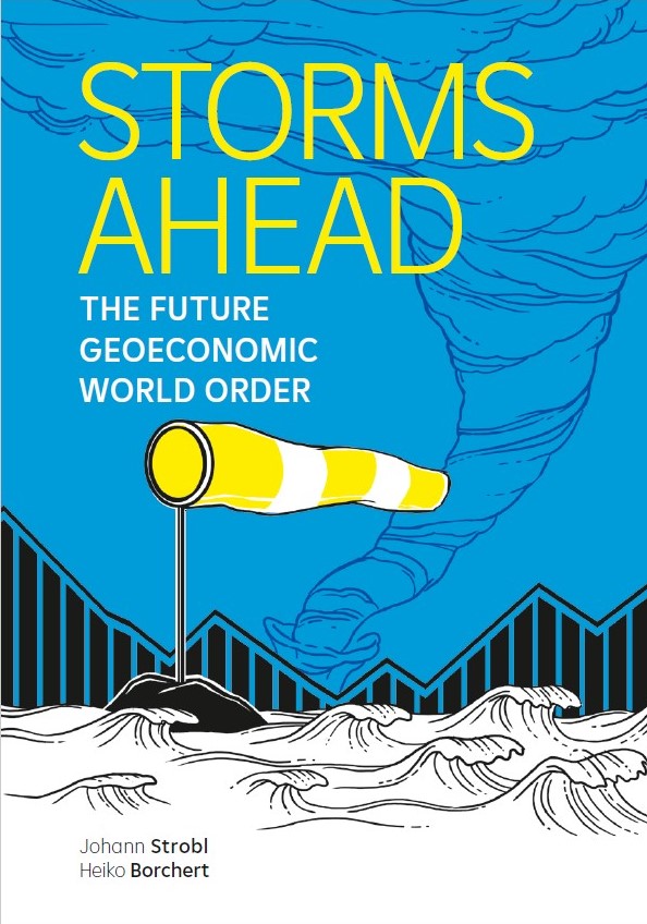 Storms Ahead - The Future Geoeconomic World Order Storms Ahead - The Future Geoeconomic World Order